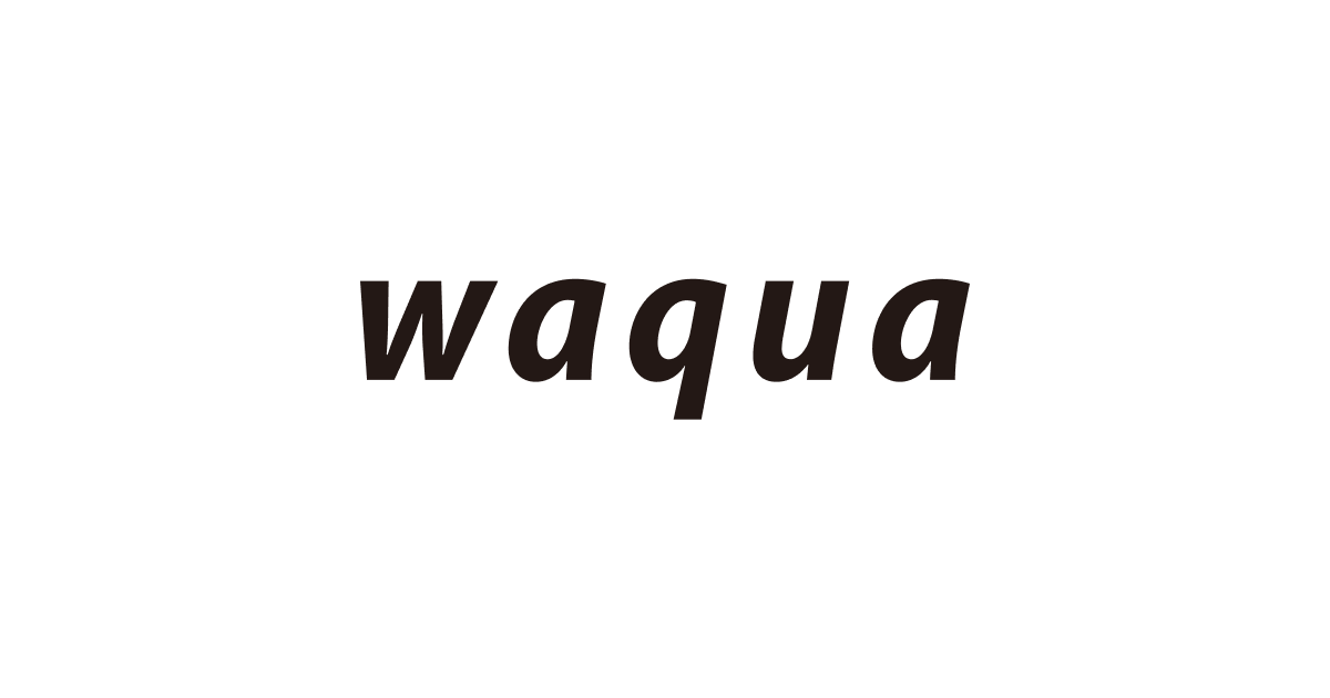 初めての方へ | 株式会社Waqua
